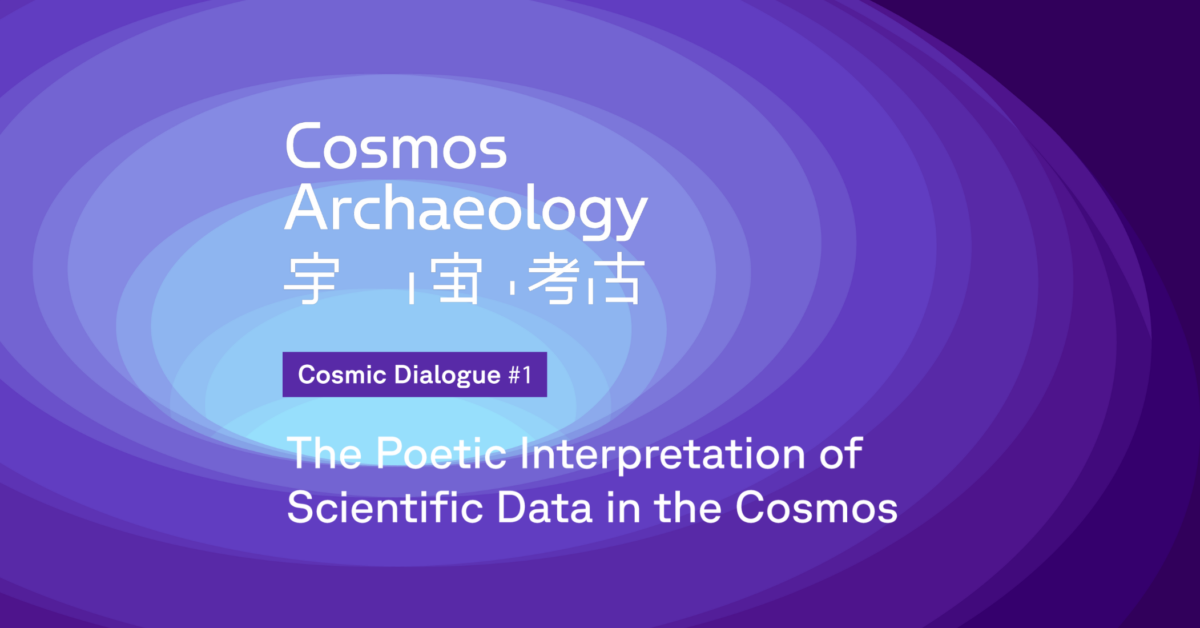 Cosmic Dialogue #1: The Poetic Interpretation of Scientific Data in the ...